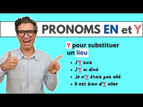 Les pronoms EN et Y - Cours 3 - Le pronom Y pour les lieux