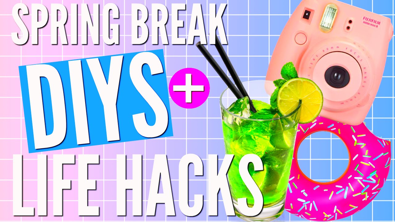 DIY Spring Break LIFE HACKS! - YouTube