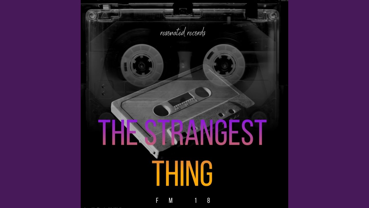 The Strangest Thing - YouTube