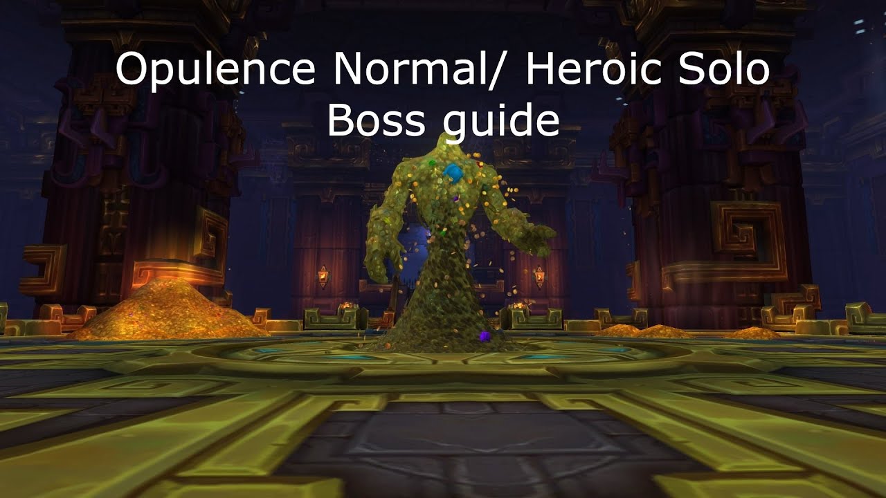 How to Solo Opulence Normal/Heroic Battle of Dazar'alor Boss guide ...