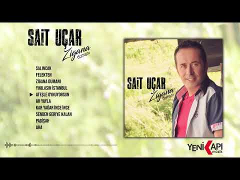 Sait uçar   Ateşle  Oynuyorsun