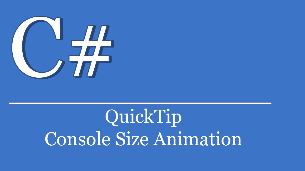 QuickTip #182 - C# Visual Studio .NET Tutorial - Console Size Animation ...