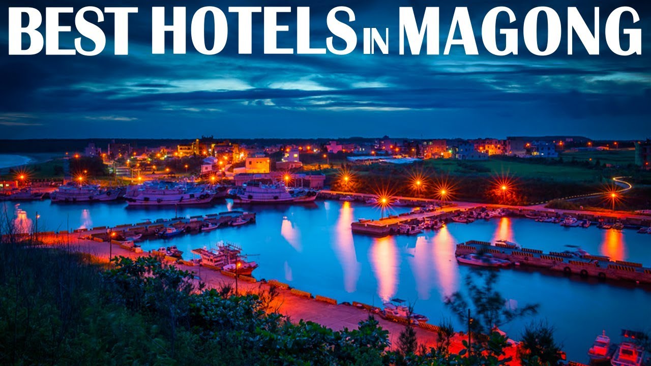 Best Hotels and Resorts in Magong, Taiwan - YouTube