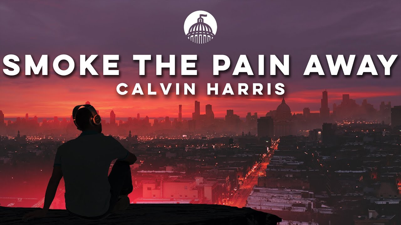 Calvin Harris - SMOKE THE PAIN AWAY - YouTube