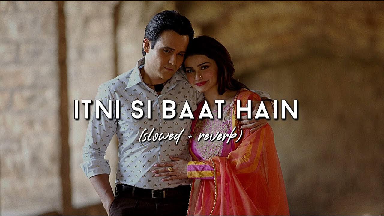 Itni Si Baat Hain - Arijit Singh [slowed + reverb] - Music Heals - YouTube