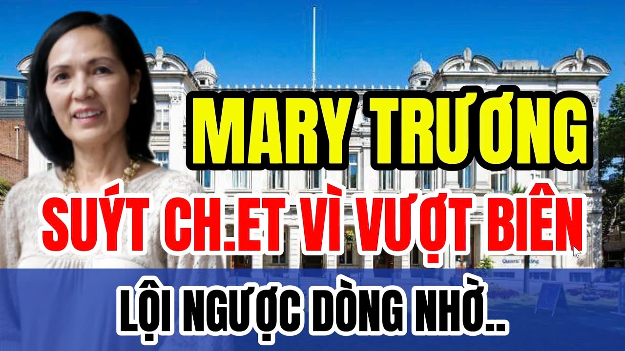 Mary Trương - người Mỹ GỐC VIỆT suýt gặp “thần chết” khi vượt biên, rất ...