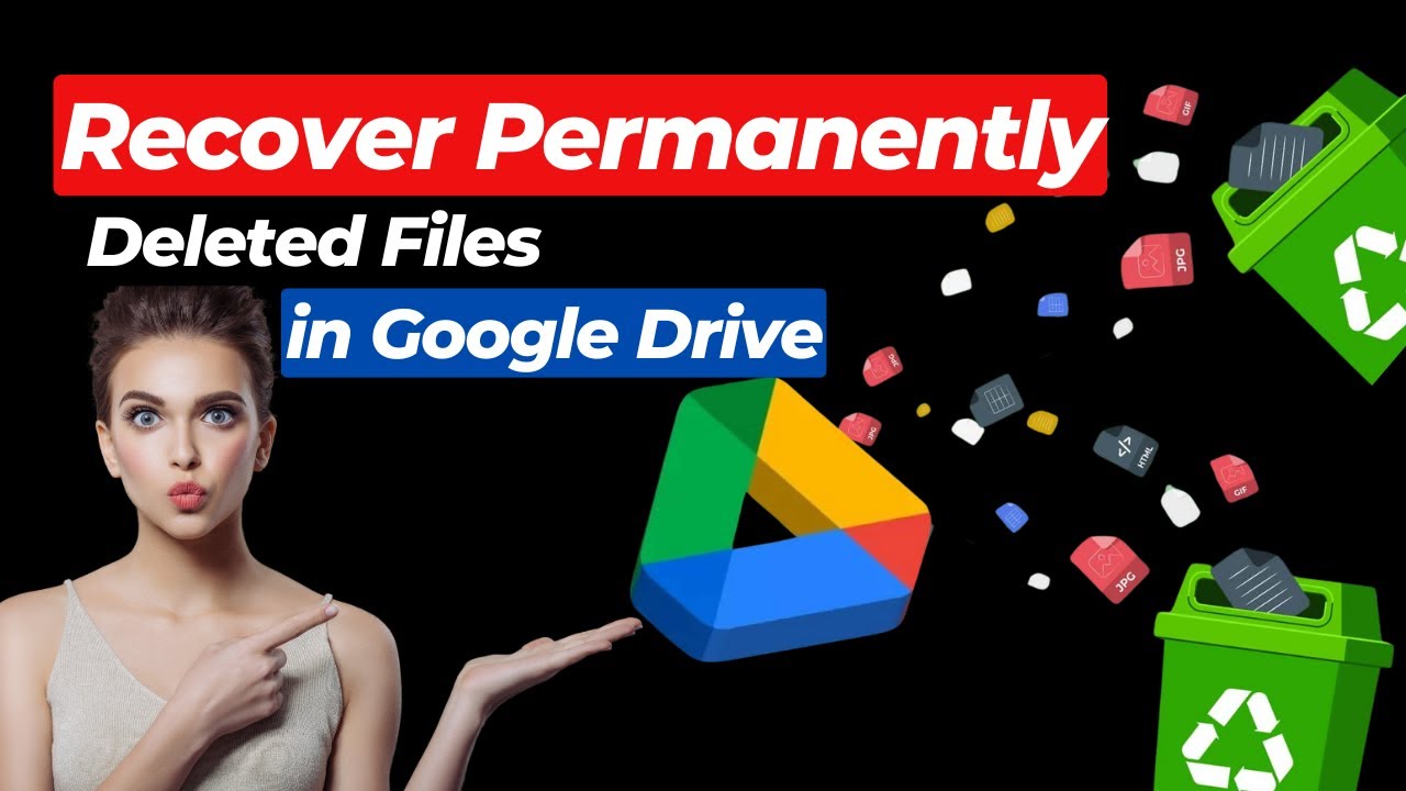 How to Recover Permanently Deleted Files in Google Drive: Quick & Easy ...