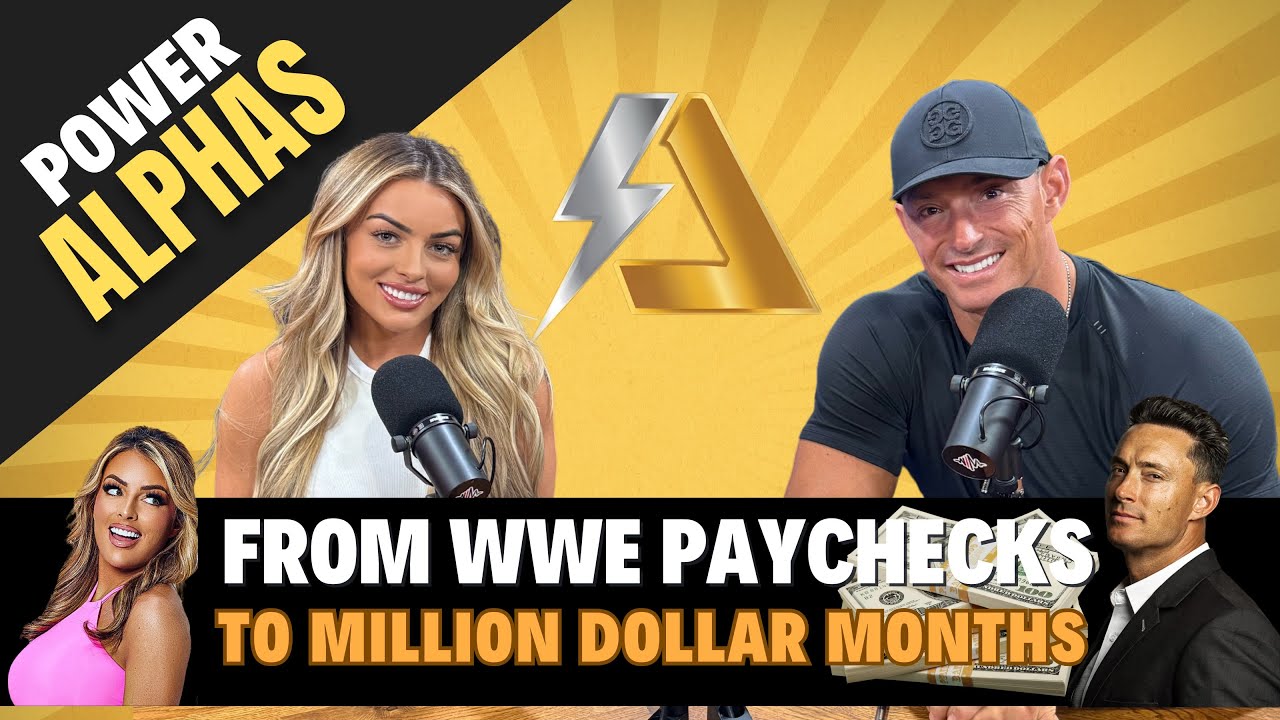 From WWE Paychecks to Million Dollar Months | Power Alphas Podcast ...