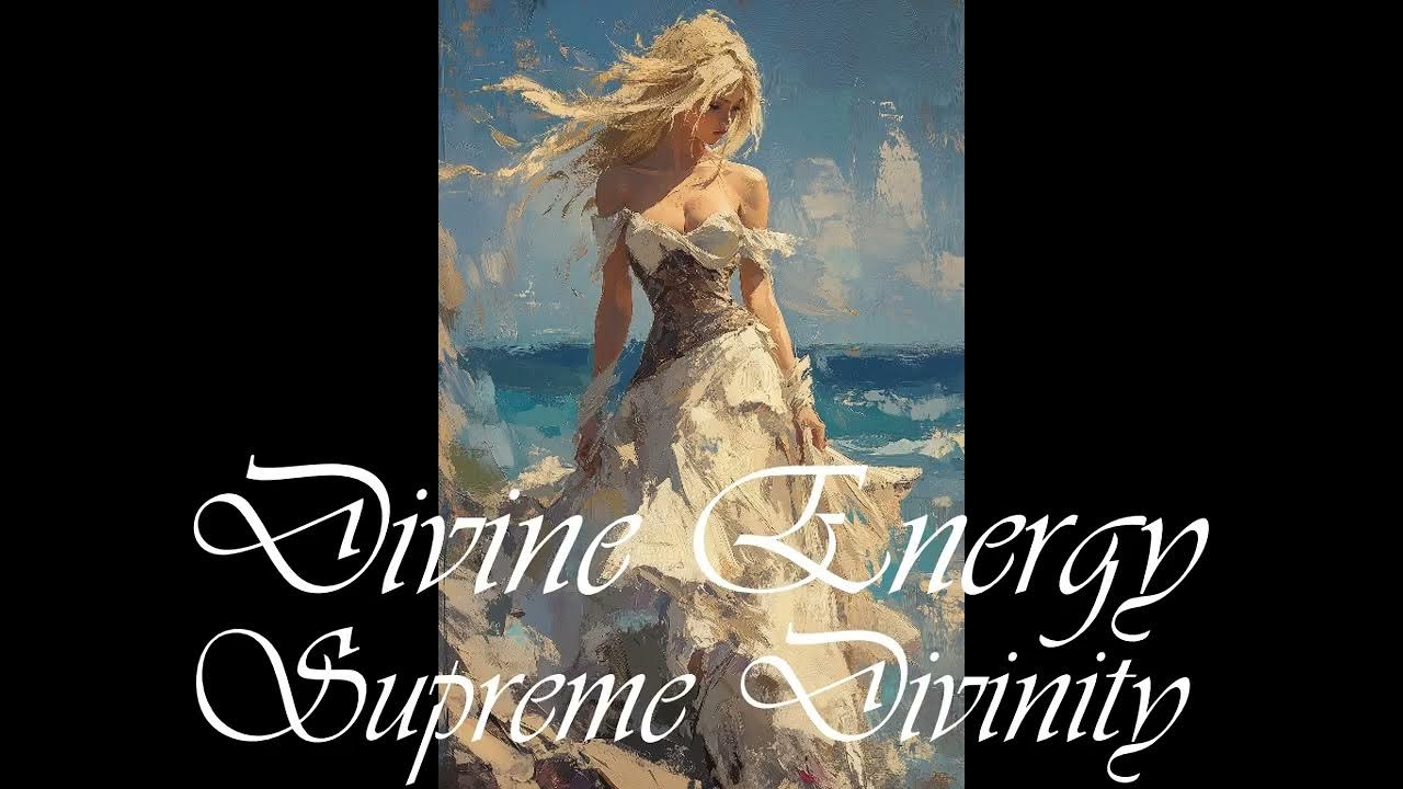 Divine Energy, Supreme Divinity - YouTube