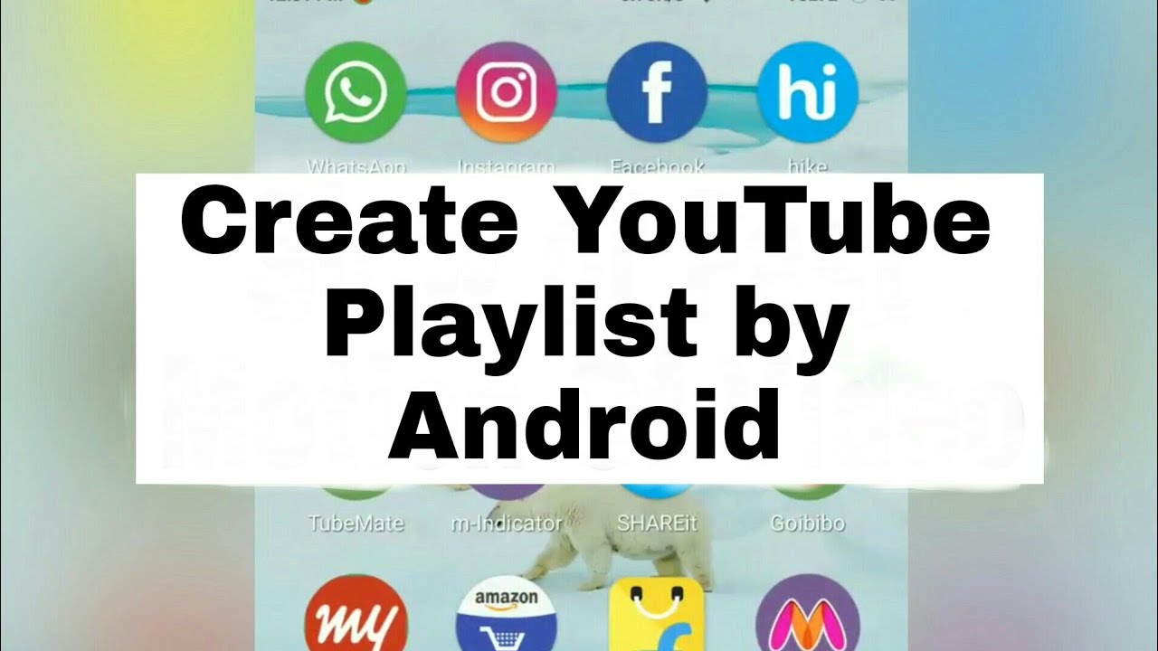 how to create YouTube playlist by Android in 2 minutes - YouTube