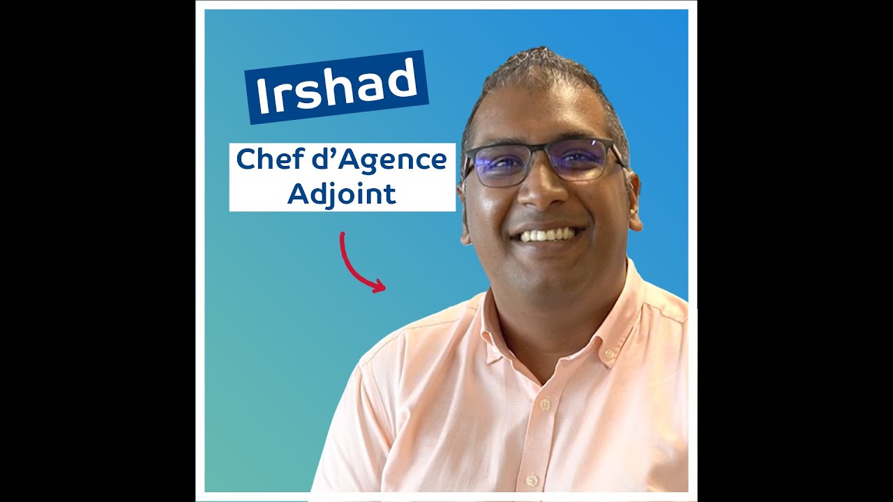 Portrait d'Irshad, Chef d'agence Adjoint - YouTube