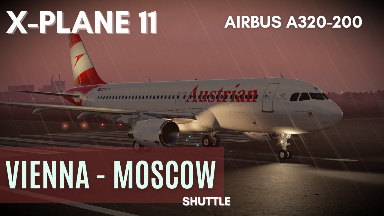 X-Plane 11 | Airbus A320-200 Austrian | Вена [LOWW] - Домодедово [UUDD ...