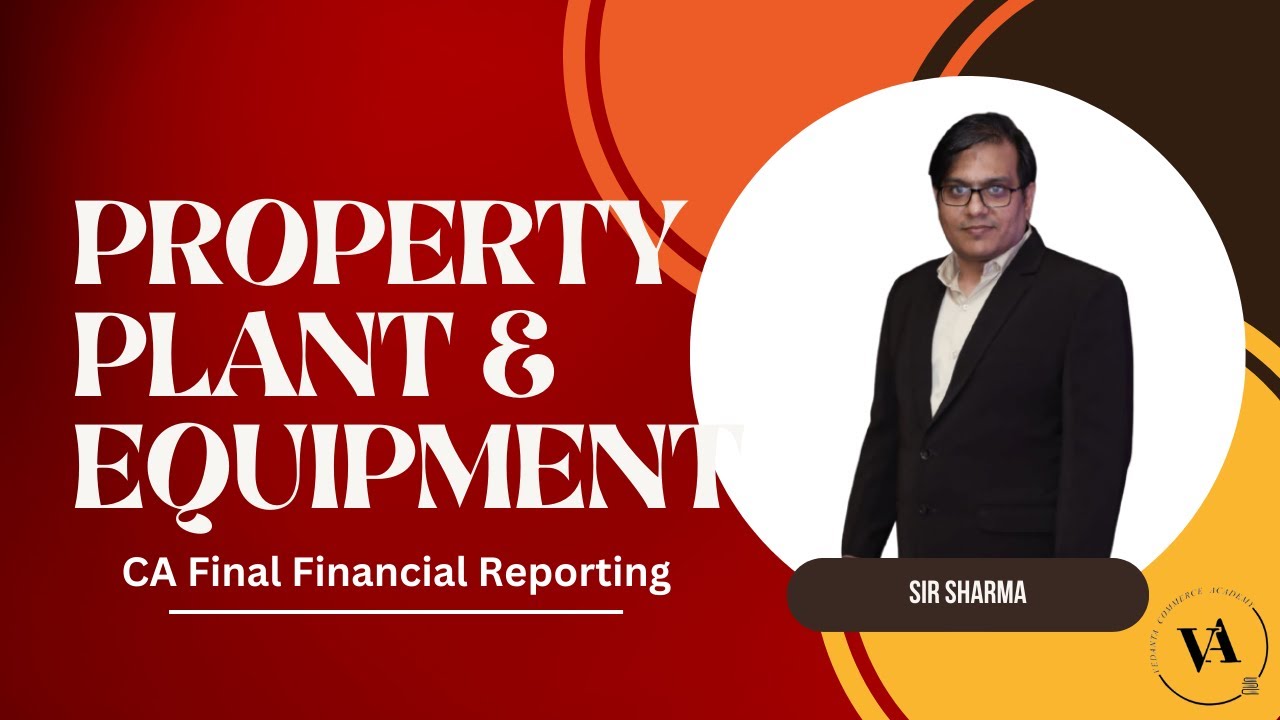 Property Plant & Equipment | Charted Accountant | Sir Sharma | Vedanta ...