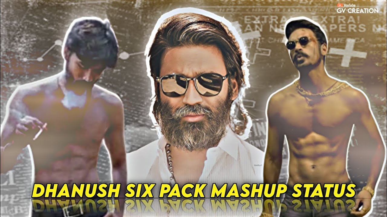 Dhanush🔥 Six🥵 Pack😎 Mashup🤍 Status ||@Gv_Creation💙💫||#dhanush# ...