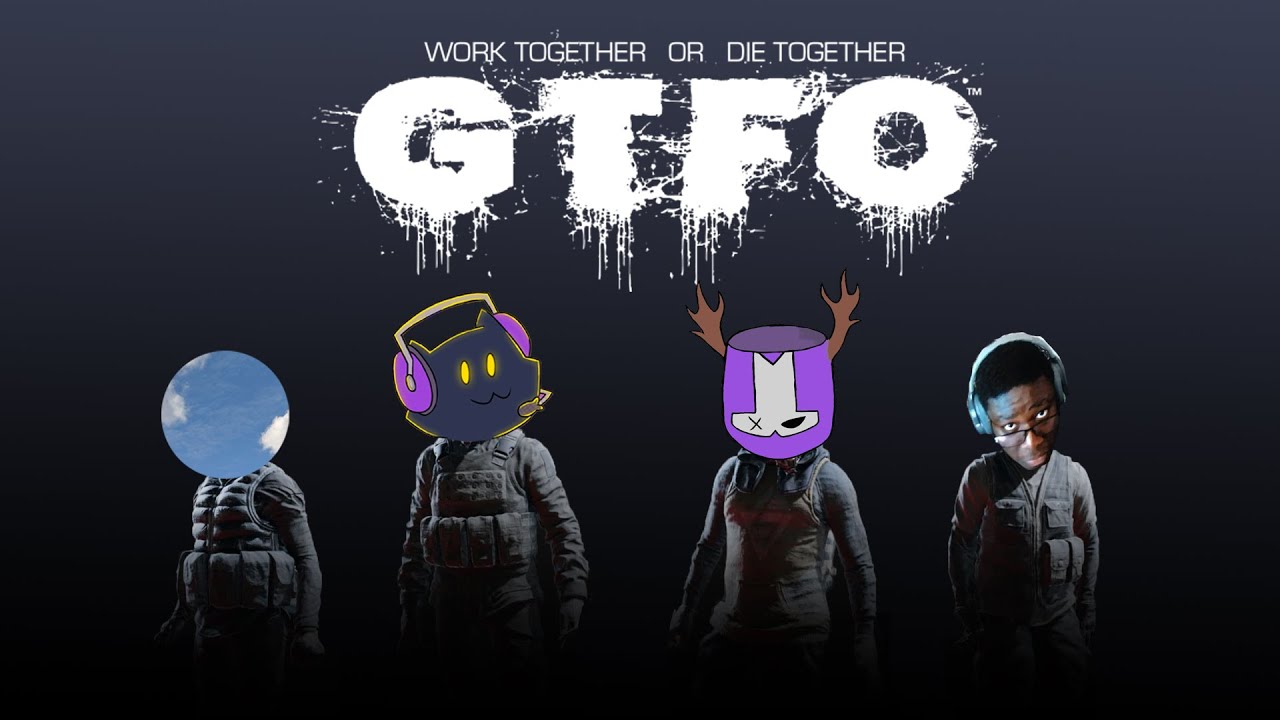GTFO Part 1 - YouTube
