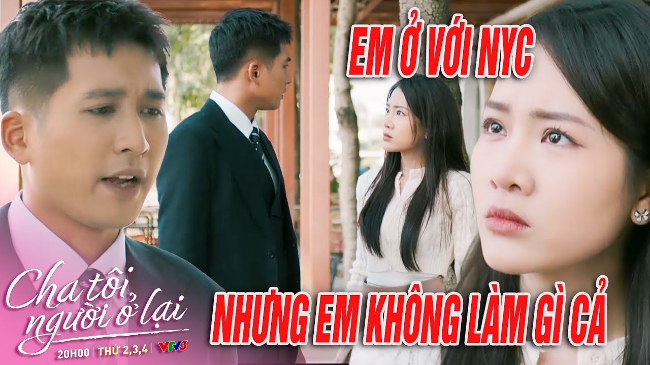 CHA TÔI NGƯỜI Ở LẠI | Thấy Bạn Trai ngày càng GIÀU SANG gái xinh lăm le đòi NỐI LẠI tình xưa ...