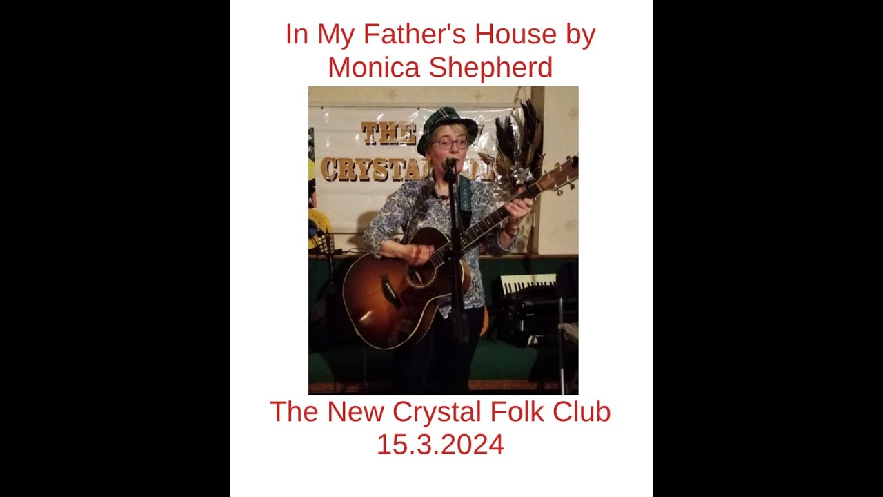 In My Father's House by Monica Shepherd at The New Crystal Folk Club 15 ...