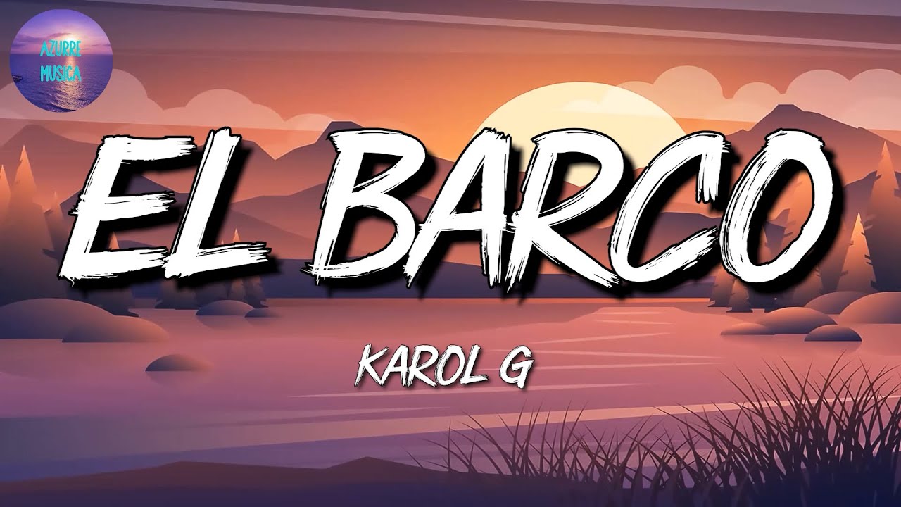 🎵 KAROL G - EL BARCO (Letra\Lyrics) - YouTube