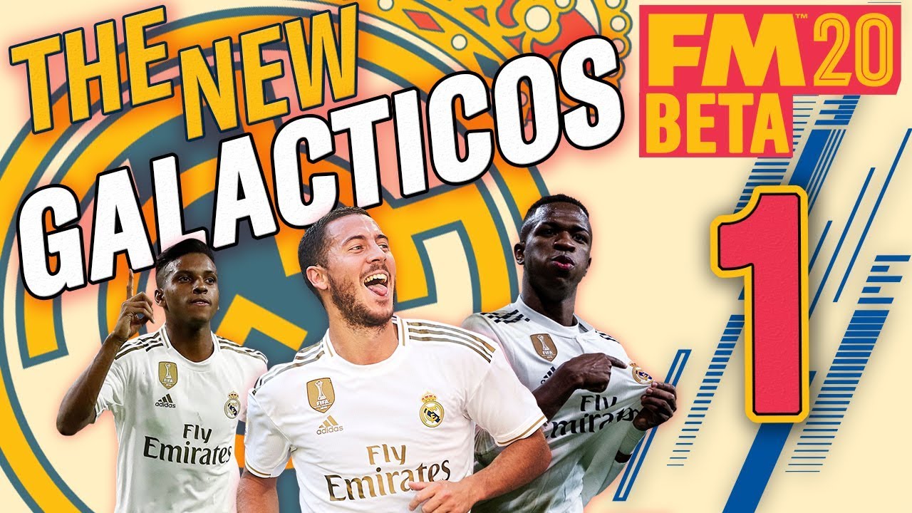 FM20 REAL MADRID || The New Galacticos || Football Manager 2020 BETA ...