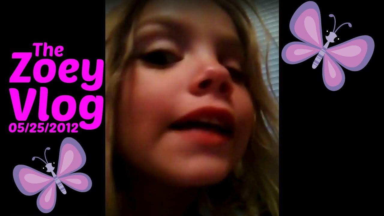The Zoey Vlog 05/25/2012 - YouTube