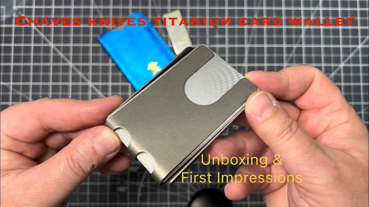 Chaves knives Ti fold card wallet unboxing and first impressions - YouTube