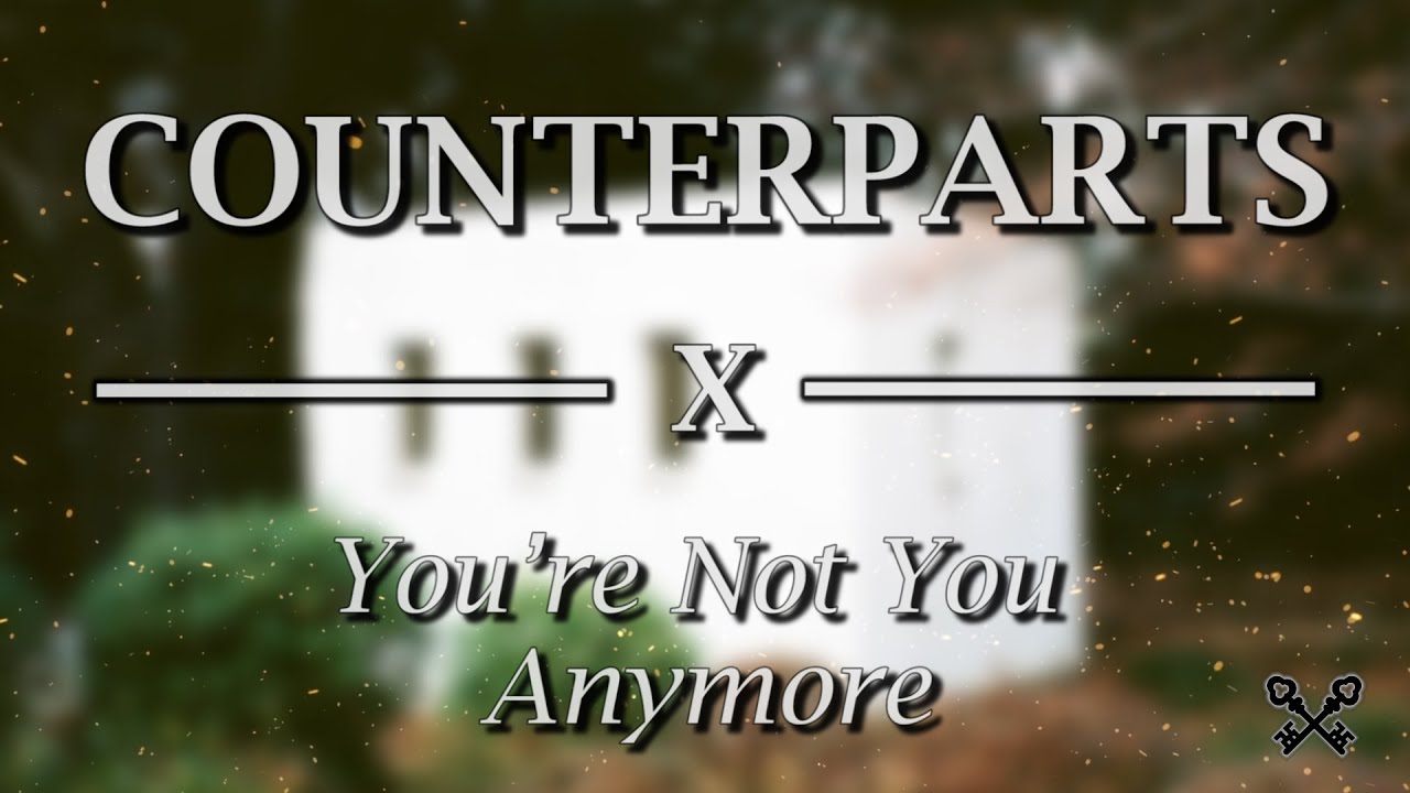 Counterparts - You´re not you anymore (Lyrics Video) - YouTube