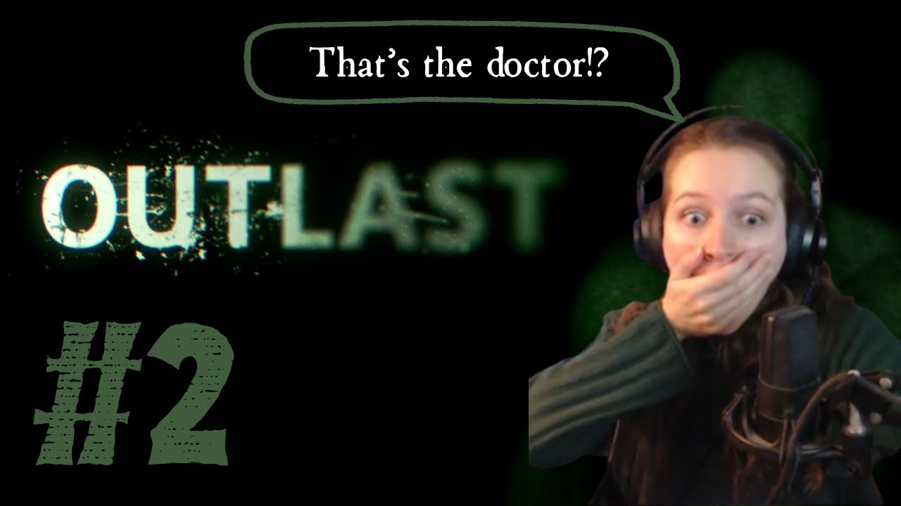 I'D LIKE TO CHANGE DOCTOR PLEASE - Outlast | Part 2 - YouTube