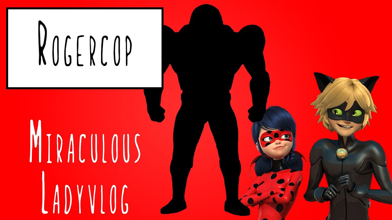 Miraculous Ladyvlog - 1x11 - Rogercop - YouTube