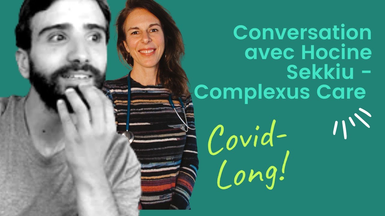 COVID LONG : CONVERSATION AVEC HOCINE SEKKIU DE COMPLEXUS CARE - YouTube