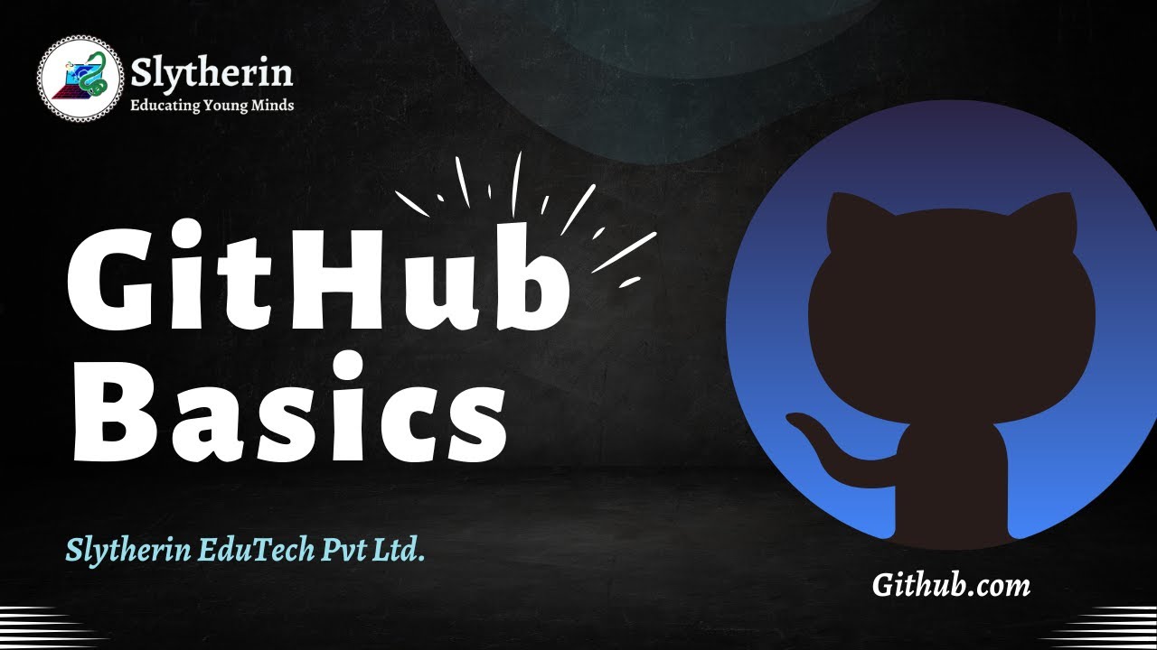 GitHub Basics || Repositories || Project management || Commit changes || Slytherin EduTech - YouTube