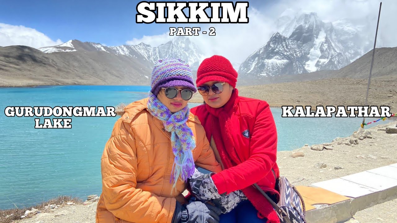 SIKKIM TOUR / GURUDONGMAR LAKE & KALAPATTHAR / #sikkim #gurudongmarlake ...