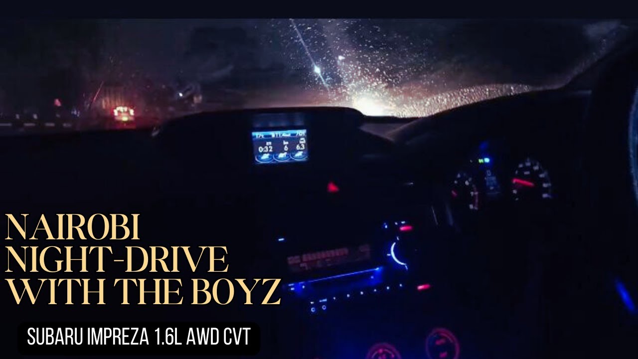 NAIROBI NIGHTDRIVE WITH THE BOYZ!! SUBARU IMPREZA 1.6L CVT AWD. - YouTube