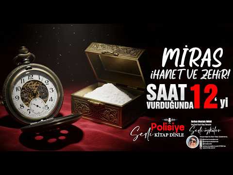 MİRAS, İHANET VE ZEHİR! | Saat On İkiyi Vurduğunda (Polisiye Sesli Kitap) Korhan Mustafa İMRAK