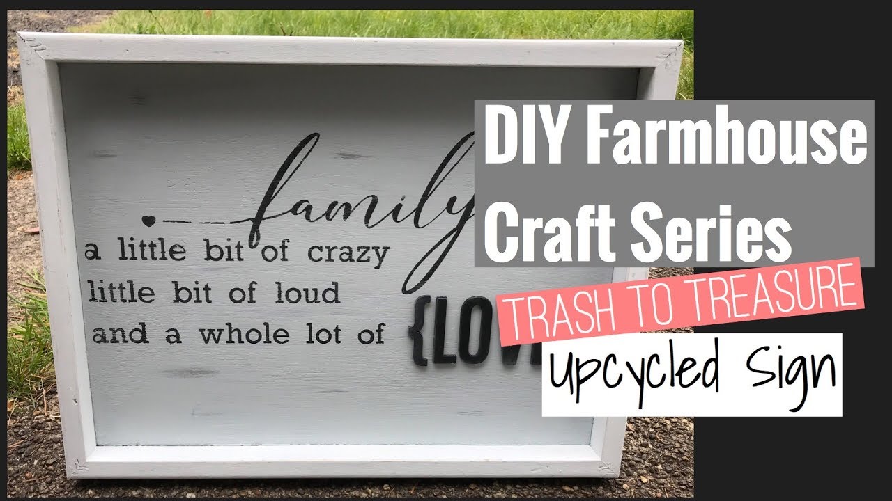 diy Farmhouse Craft Series: Trash To Treasure: Upcycled Sign - YouTube