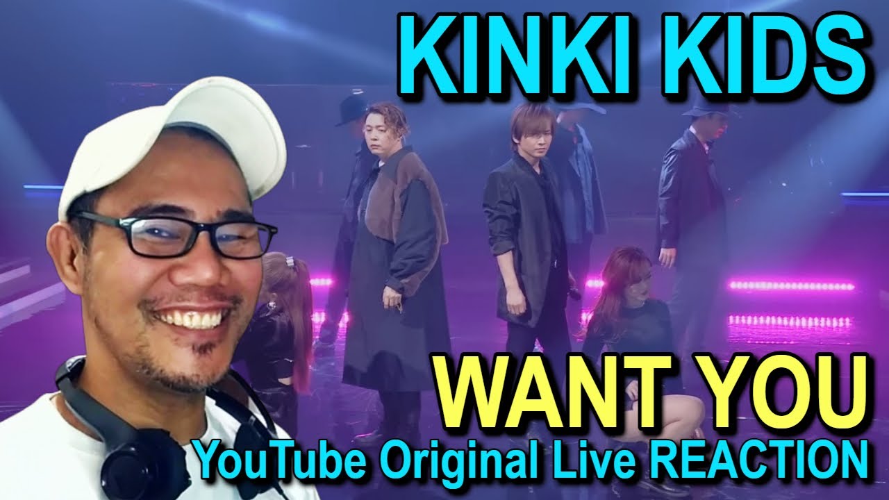 KinKi Kids「Want You -YouTube Original Live-」 REACTION - YouTube