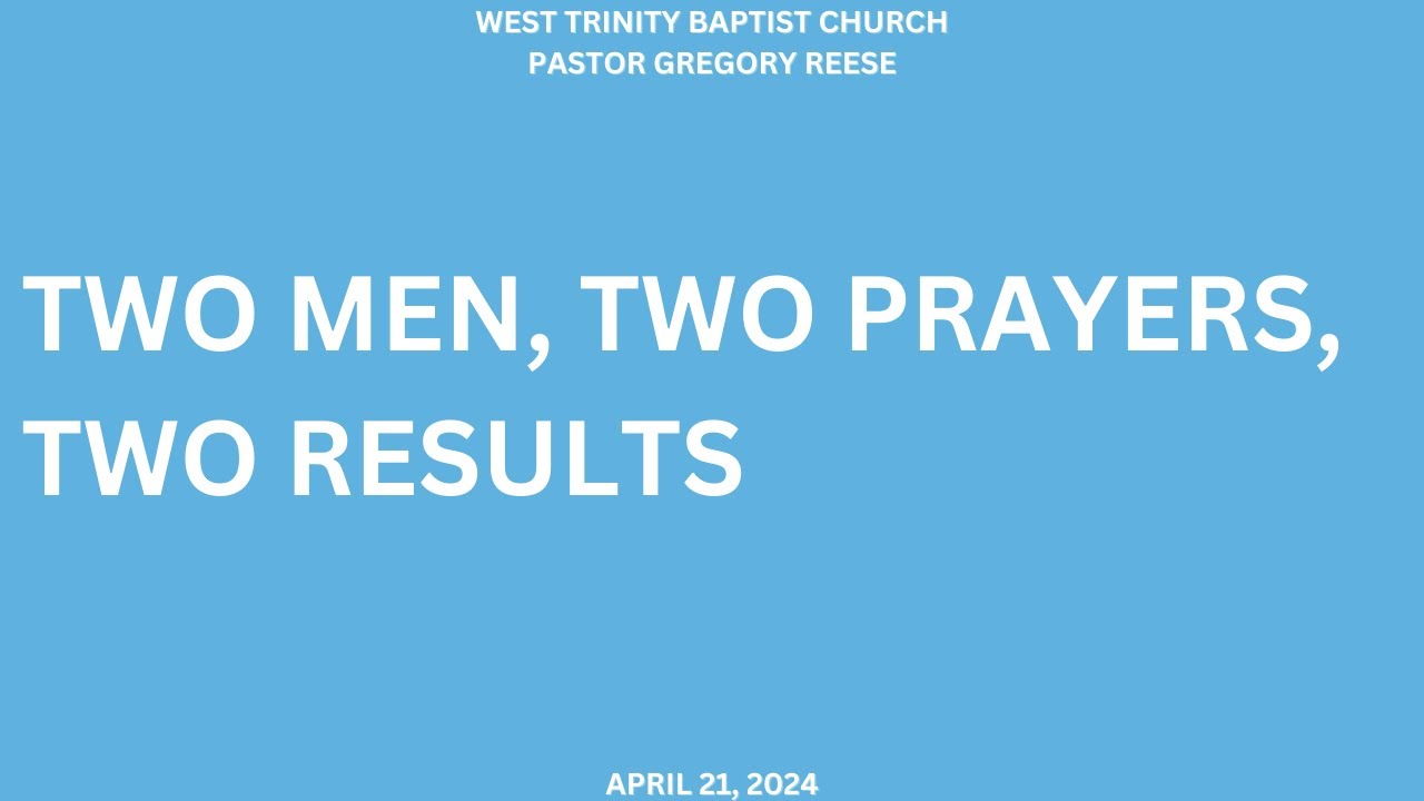 TWO MEN TWO PRAYERS TWO RESULTS WEST TRINITY BAPTIST CHURCH SELMA AL ...