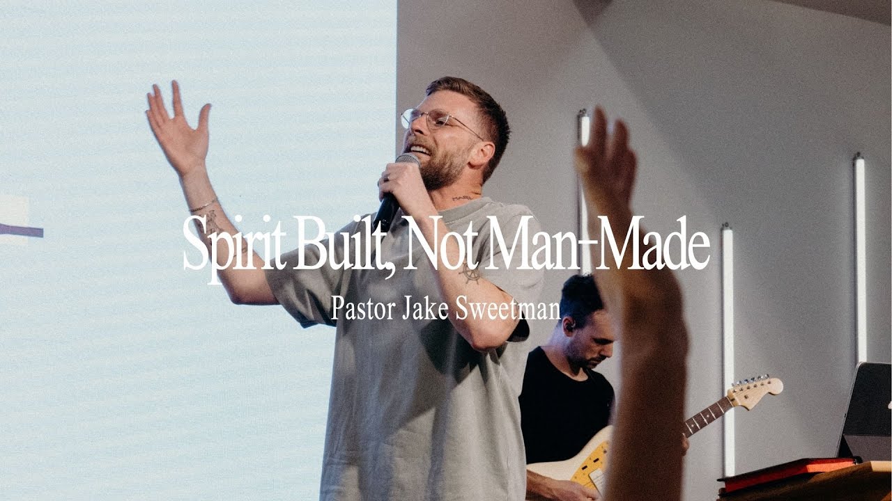Spirit Built, Not Man Made Pt 2 | Jake Sweetman - YouTube