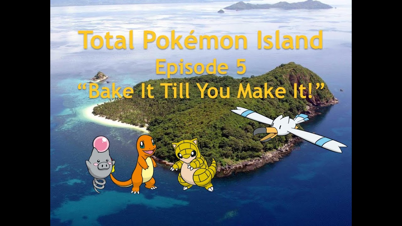 Total Pokemon Island Episode 5: Bake It 'Till You Make It! - YouTube