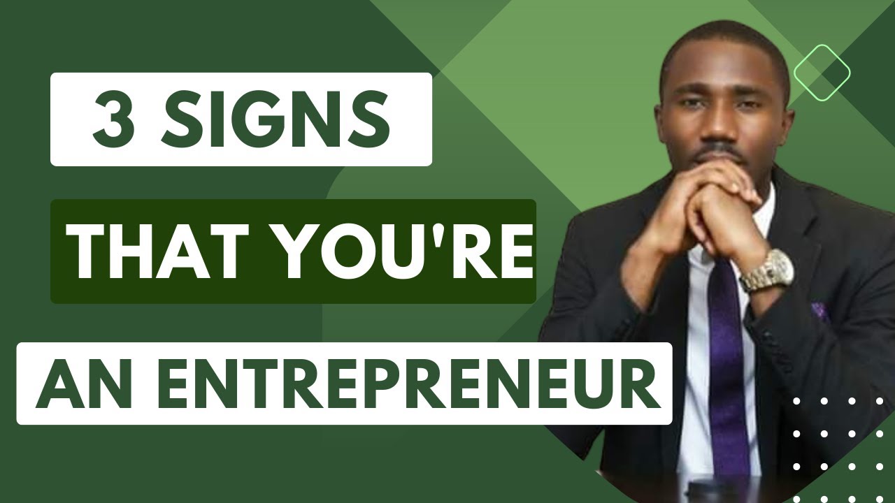 3 Signs That You Are An Entrepreneur (Signs You Were Born To Be An ...