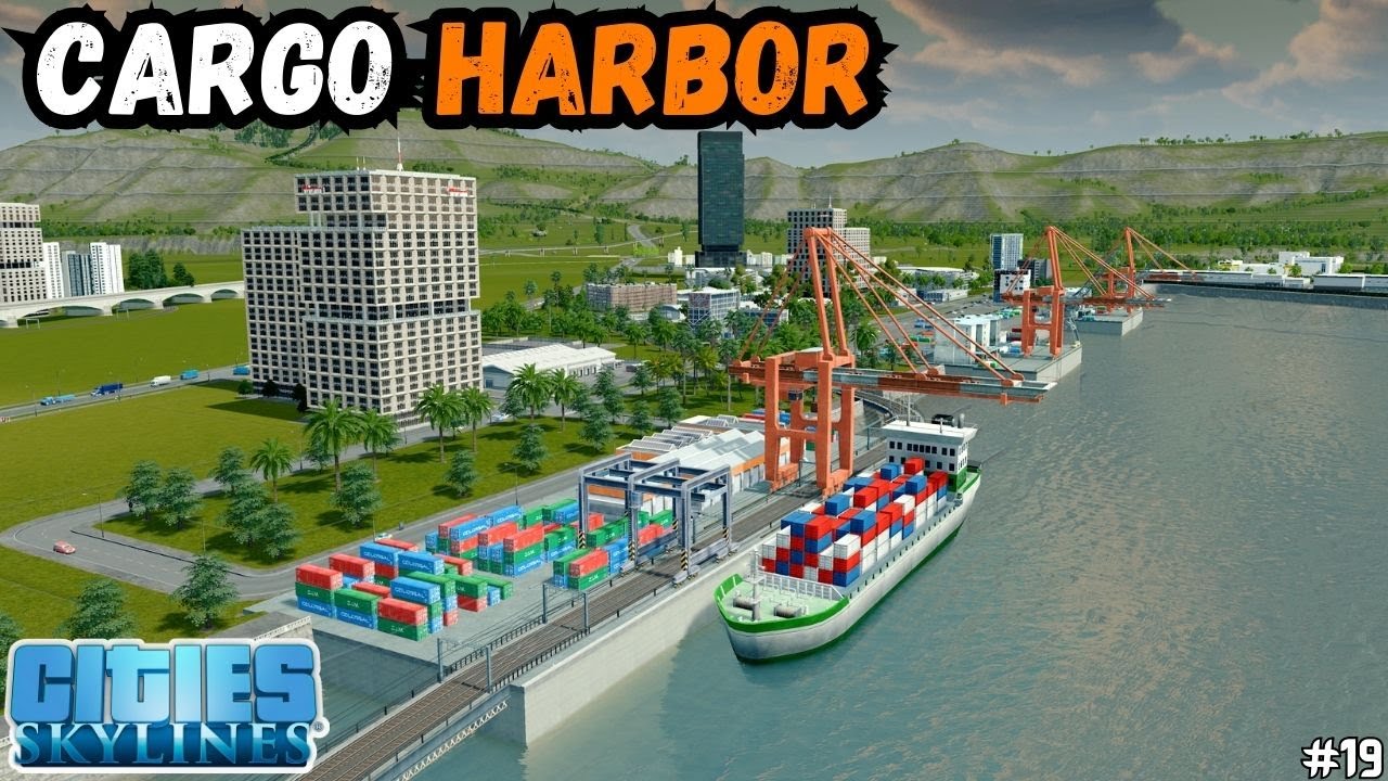 I MADE BIGGEST CARGO HARBOR HUB IN CITIES SKYLINES - CITIES SKYLINES S2 ...