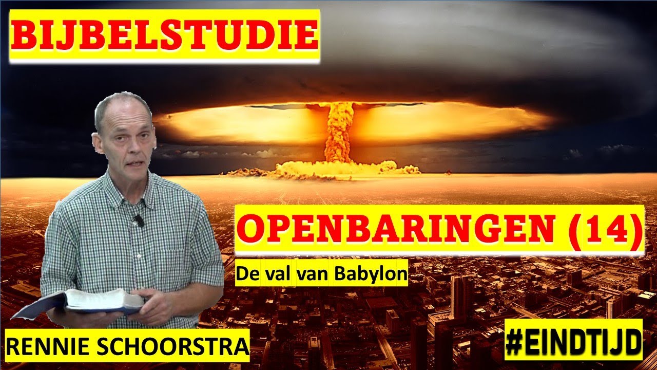 Rennie Schoorstra | BijbelStudie Openbaring (14) | De Val Van Babylon # ...