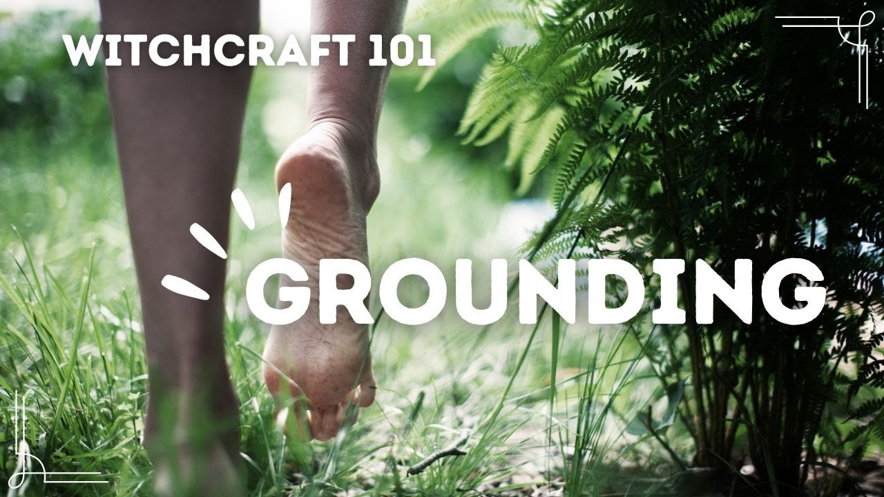 Witchcraft 101: Grounding - YouTube