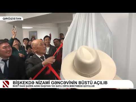 Bişkekte Azerbaycan halkının büyük şairi Nizami Gencevinin heykeli açıldı