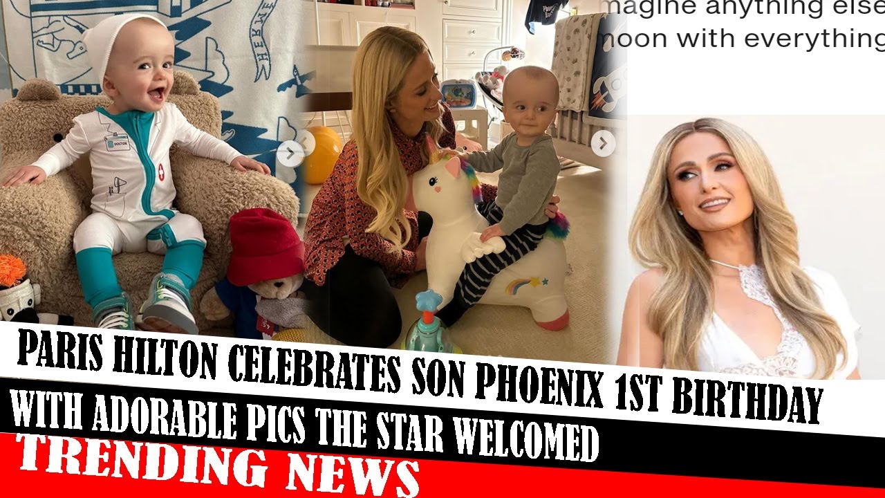 Paris Hilton Celebrates Son Phoenix 1St Birthday With Adorable Pics The ...
