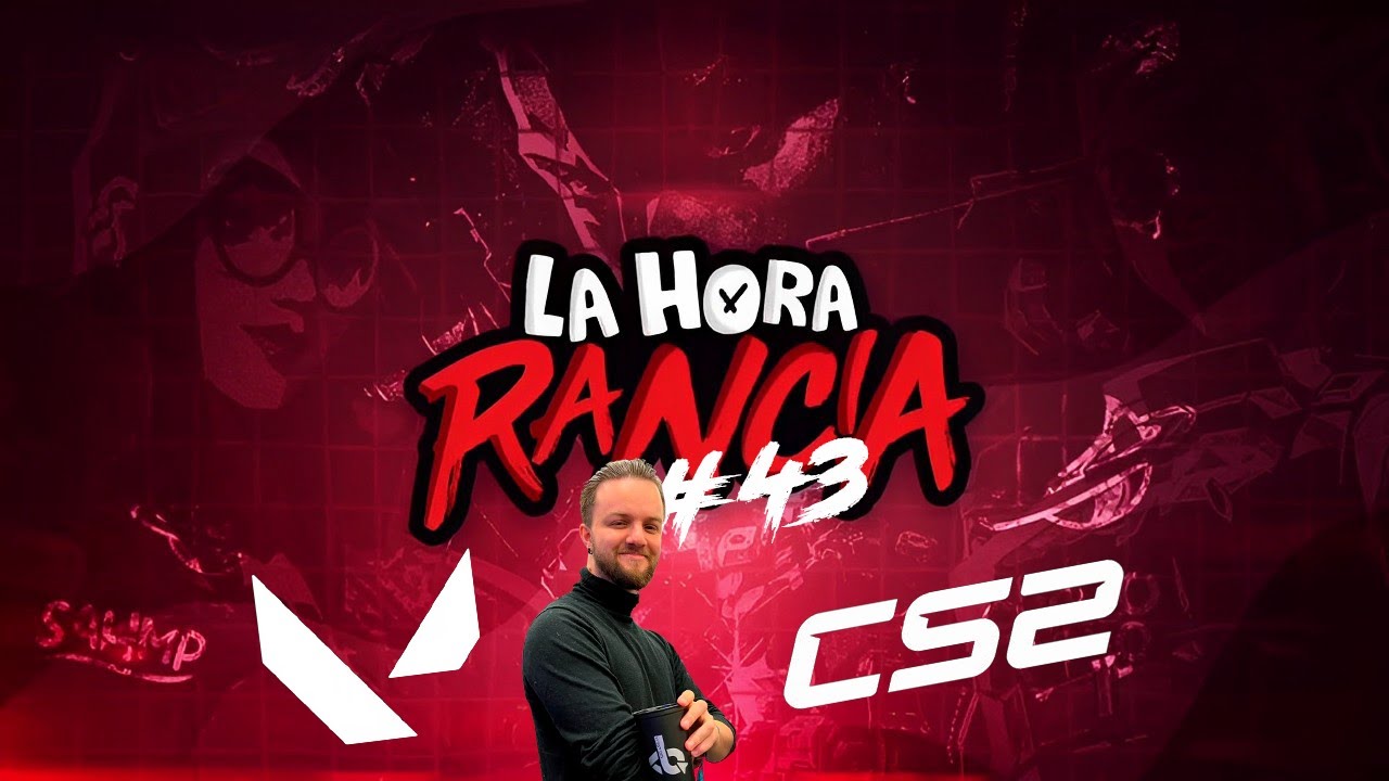 La Hora Rancia #43 | @Znorux CS 2, VALORANT & ESPORTS - YouTube