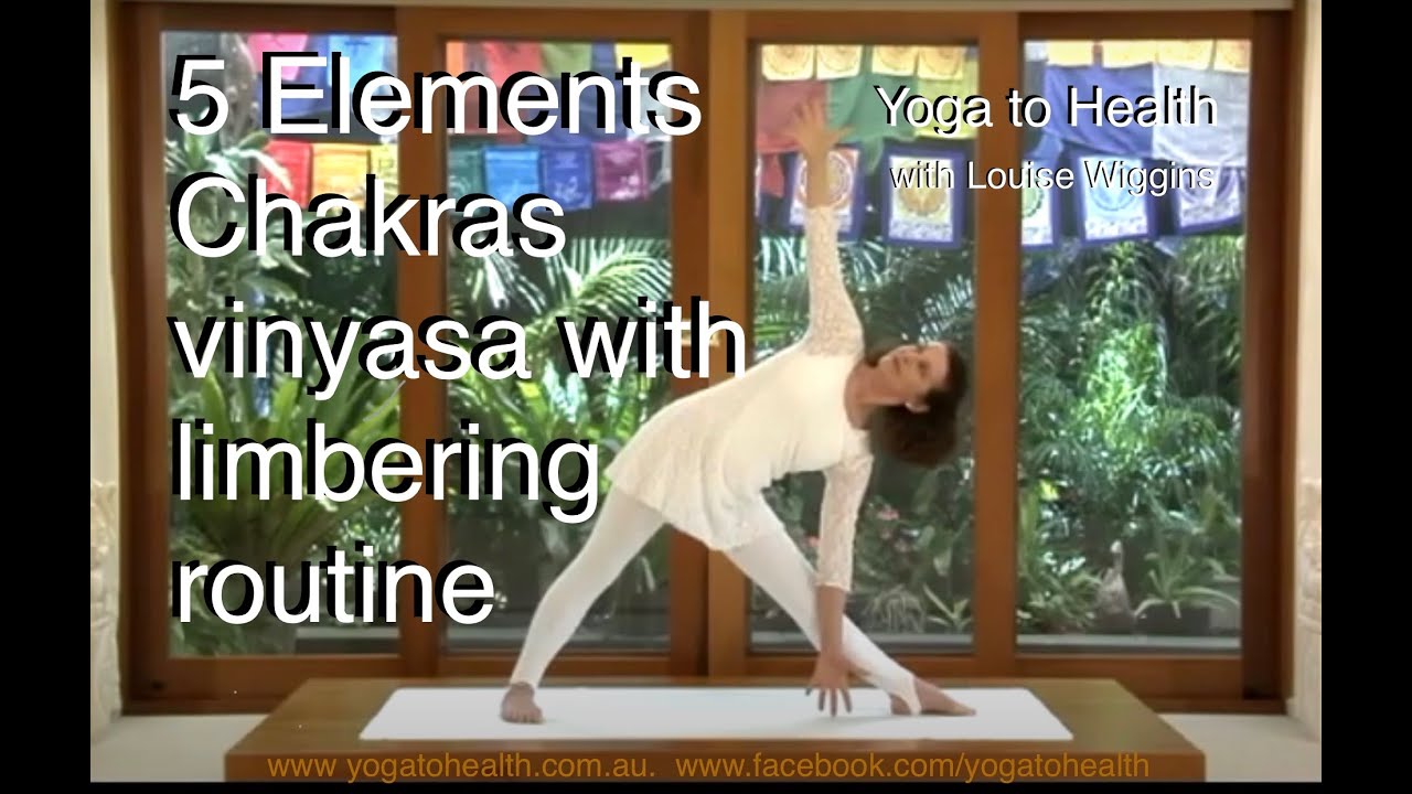 THE 5 ELEMENTS CHAKRAS VINYASA with Limbering Routine; Yoga to Health ...