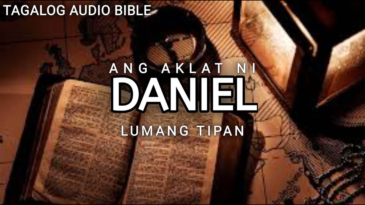AKLAT NI DANIEL | LUMANG TIPAN | TAGALOG AUDIO BIBLE | BOOK OF DANIEL | FULL CHAPTER - YouTube