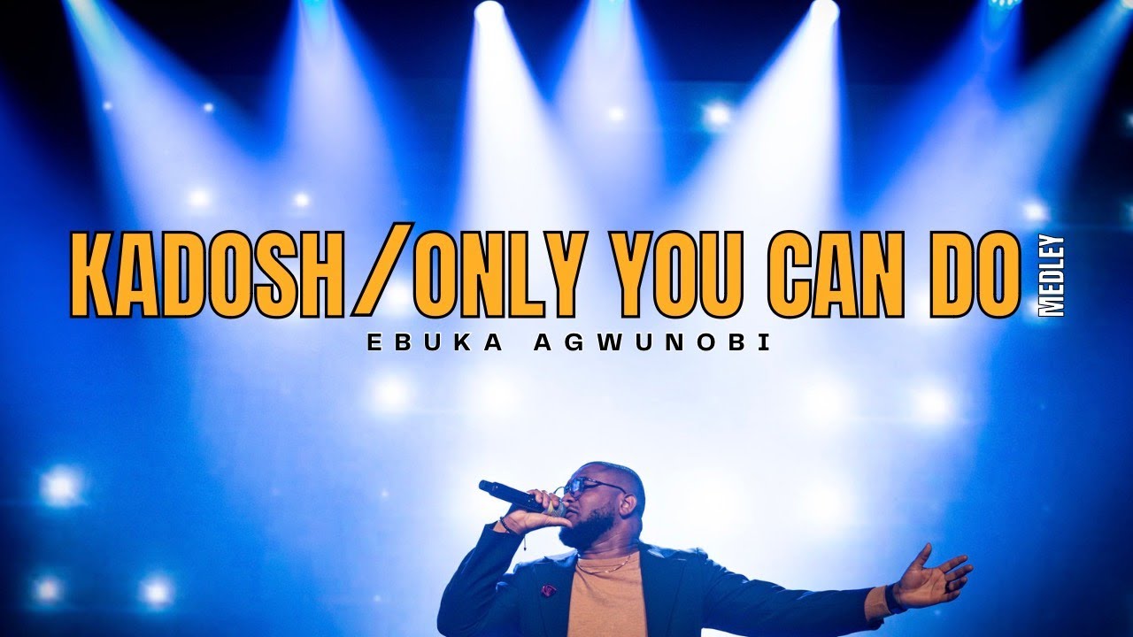 Kadosh/Only You Can Do Medley - Joe Mettle - Ada Ehi (Ebuka Agwunobi ...