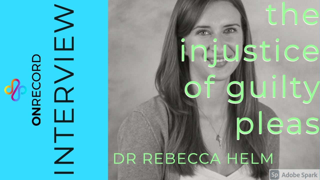 The Injustice of Guilty Pleas: Dr Rebecca Helm - YouTube