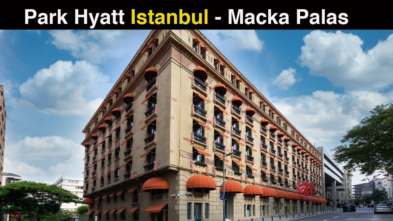 PARK HYATT ISTANBUL - MACKA PALAS | TURKEY SERIES - EPISODE 1 | HOTEL ...